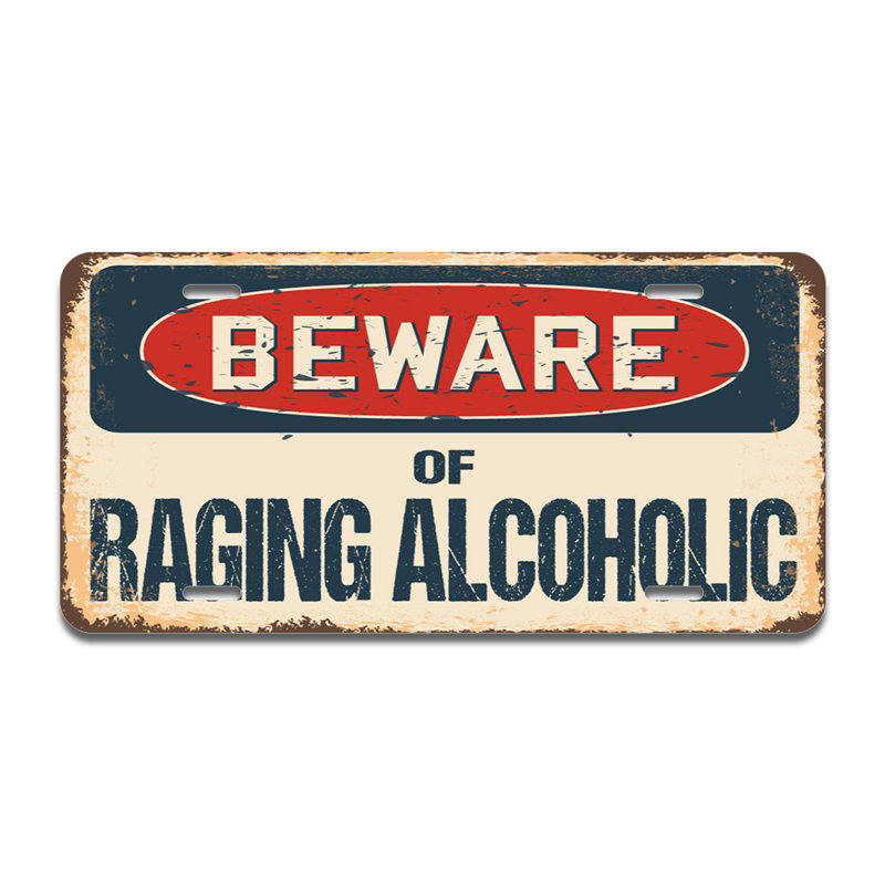 SignMission Beware of Raging Alcoholic Aluminum Plate Frame | Wayfair