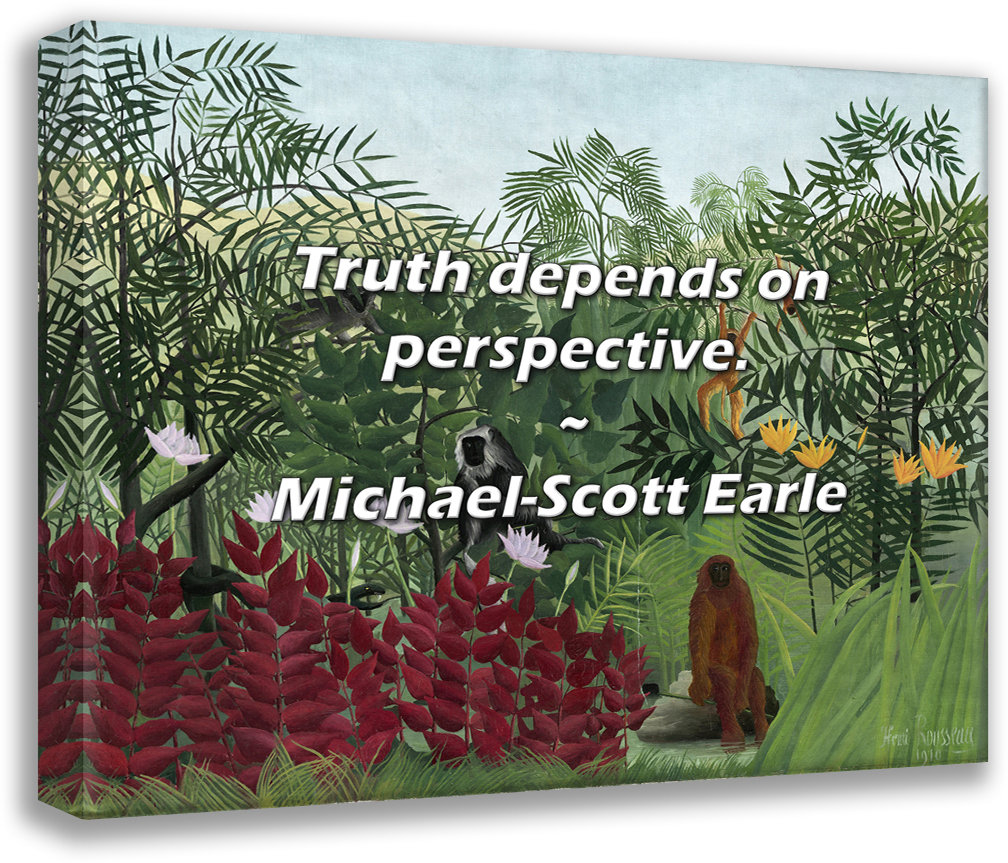 Trinx Michael-Scott Earle Quote: Truth depends on perspective ...