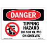 SignMission OSHA Danger Tipping Hazard Do Not Climb on Shelves Sign ...