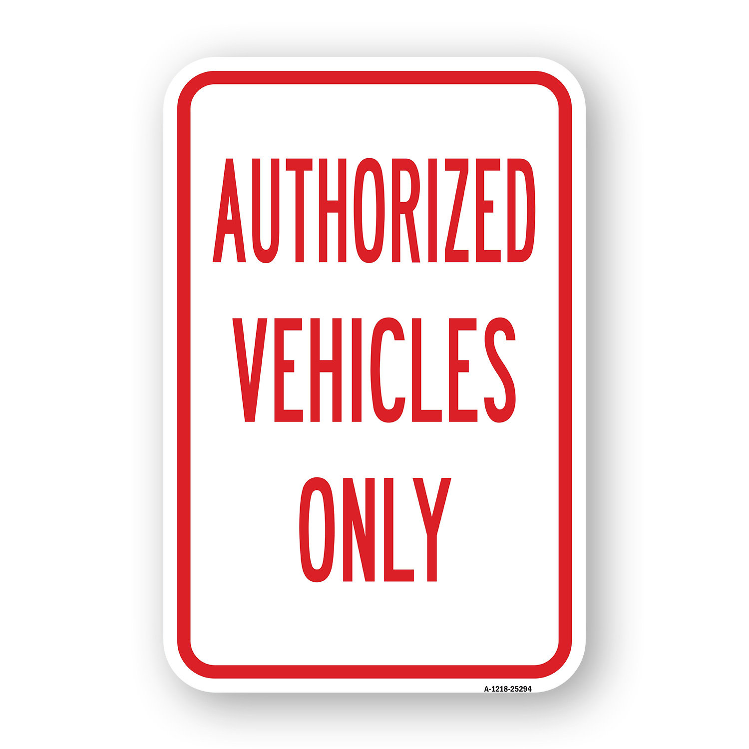 SignMission Authorized Vehicles Only 12" X 18" Heavy-Gauge Aluminum ...