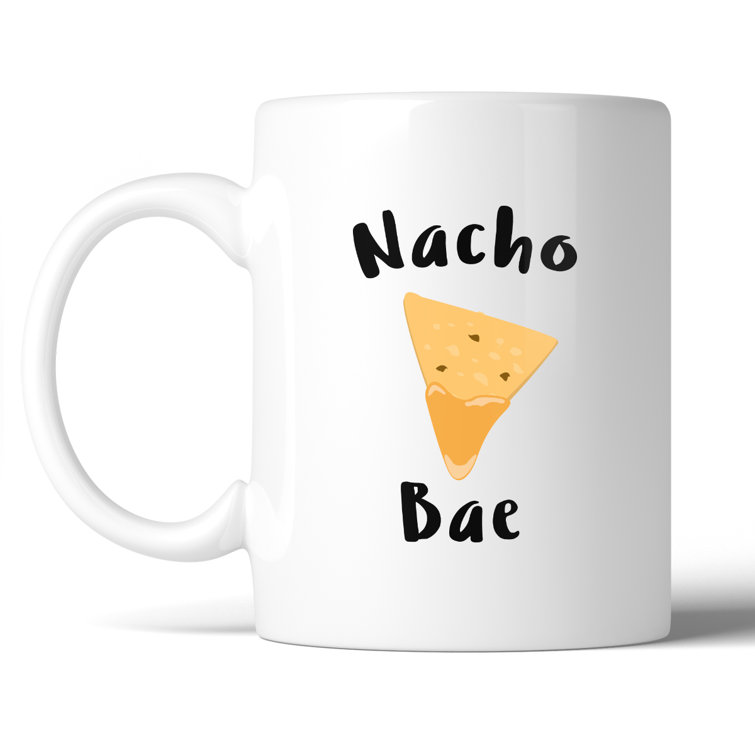 365 Printing Inc Nacho Bae Ceramic Coffee Mug - Wayfair Canada