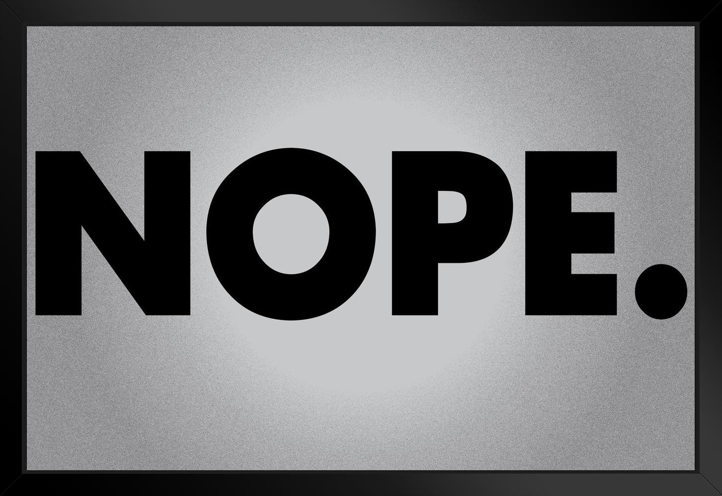 Trinx " NOPE. Funny Art Print Black Wood Framed Poster 20x14 " | Wayfair