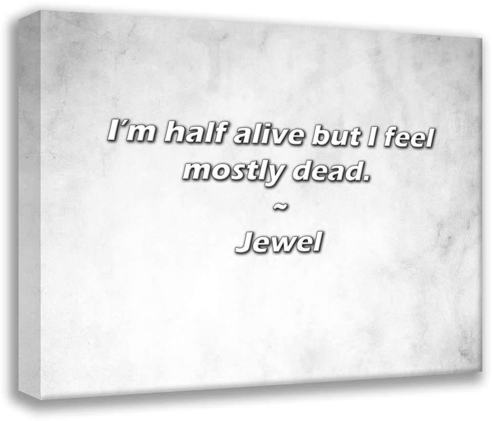 Trinx Jewel Quote: I’m half alive but I feel mostly dead. | Wayfair