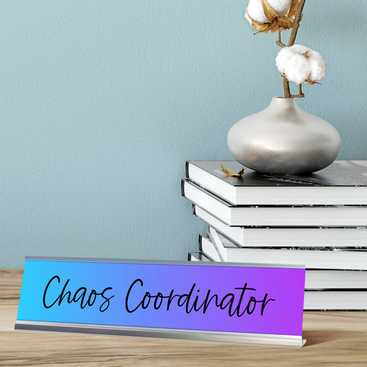 Signs ByLITA Chaos Coordinator Desk Sign | Wayfair