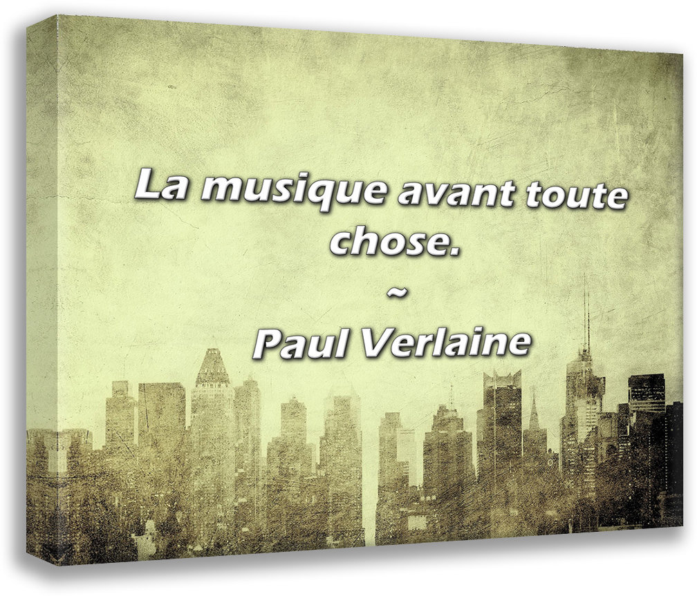 Ophelia & Co. Paul Verlaine Quote: La musique avant toute chose. | Wayfair
