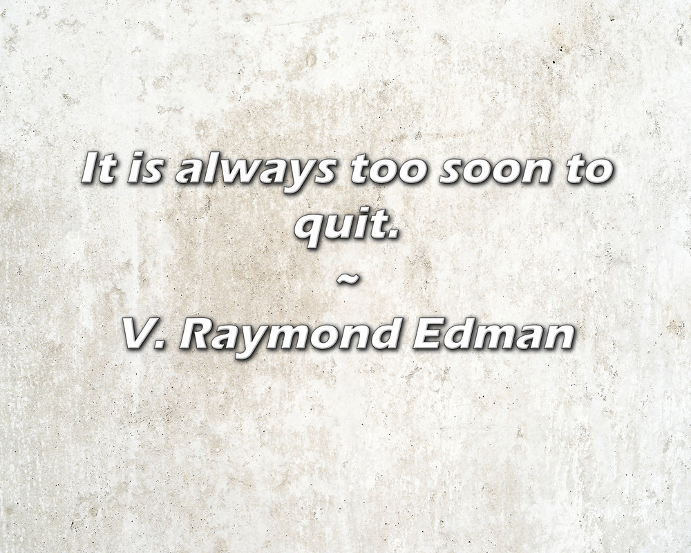 Trinx V. Raymond Edman Quote: It is always too soon to quit. | Wayfair