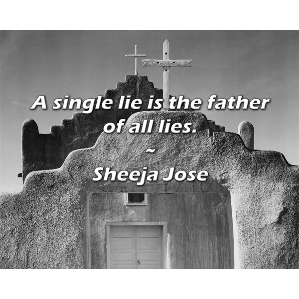 Ivy Bronx Sheeja Jose Quote: A single lie is the father of all lies ...