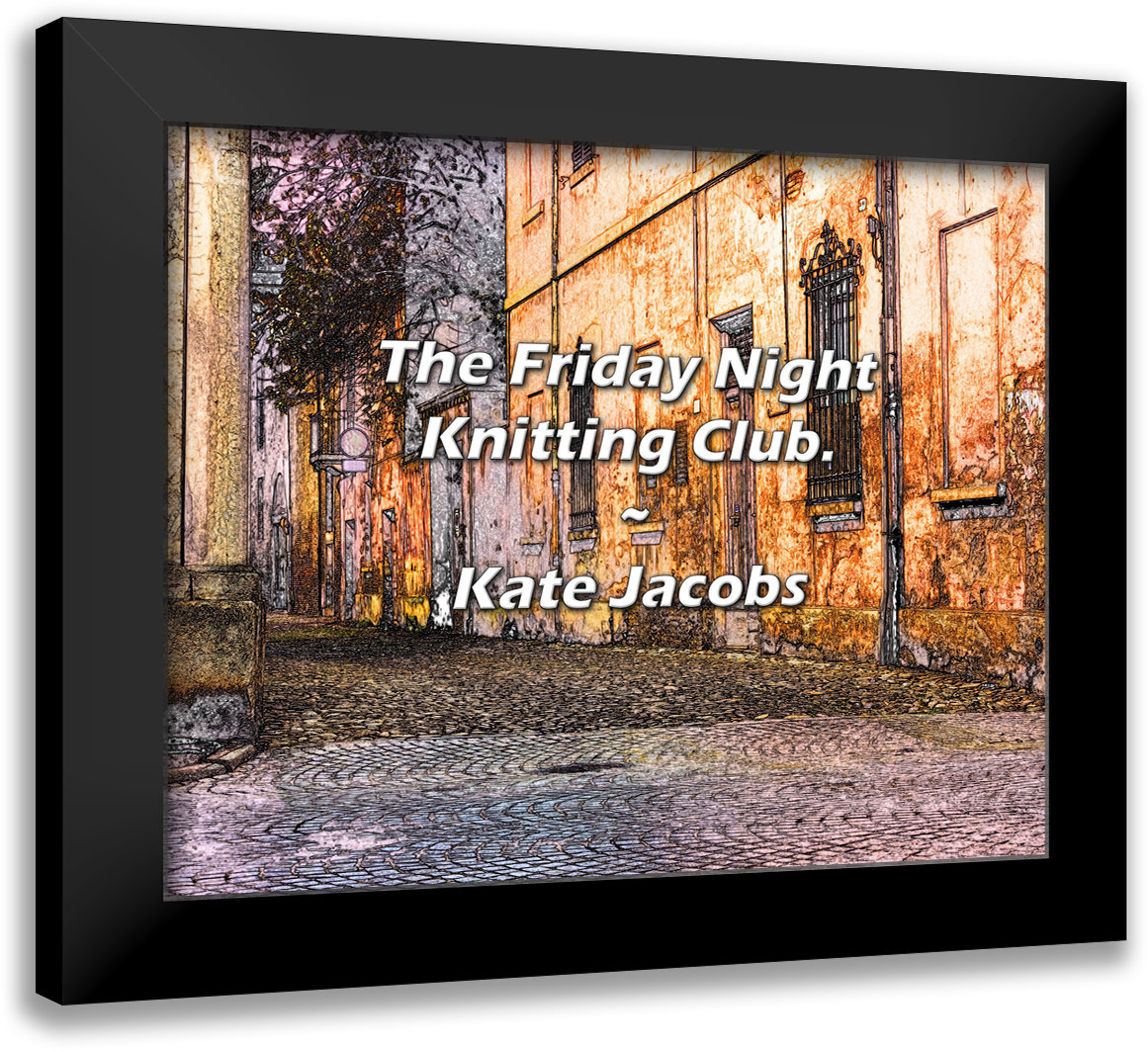 ATX Art Group LLC Kate Jacobs Quote: The Friday Night Knitting Club ...