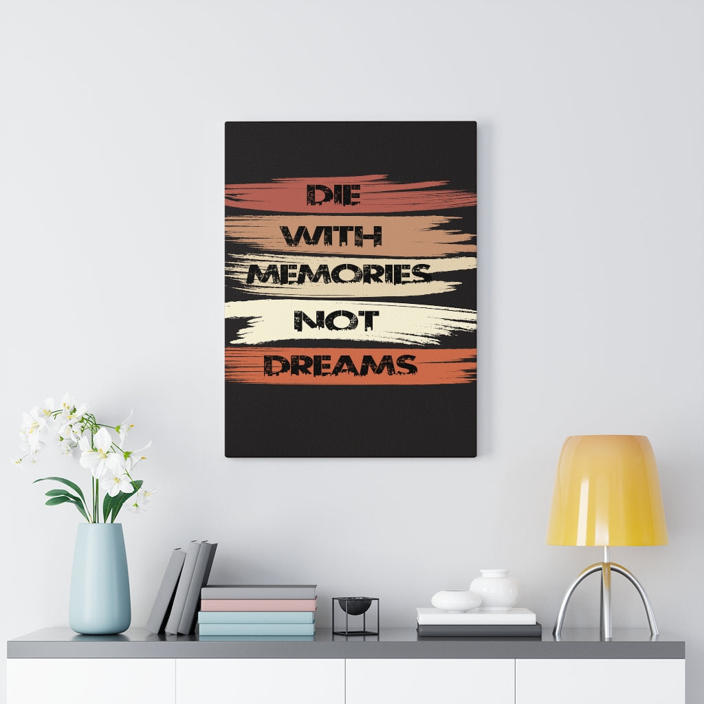 Trinx Inspirational Quote Canvas Die With Memories Not Dreams Wall Art ...