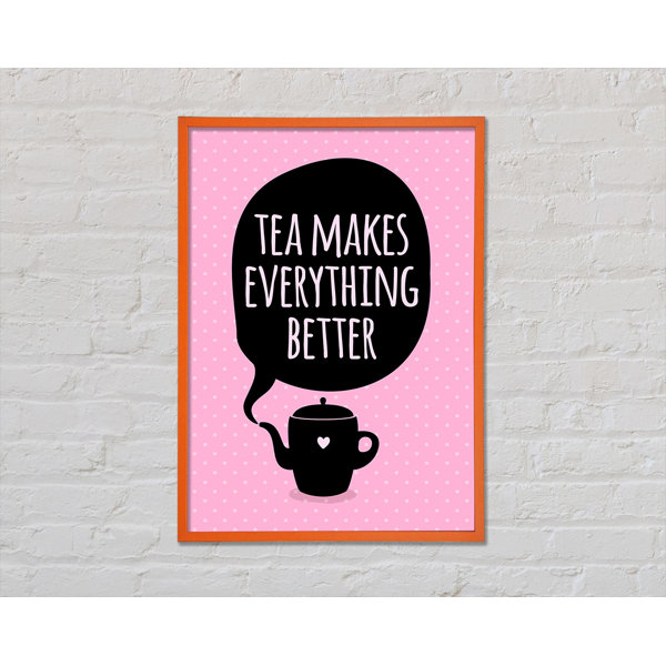 Happy Larry Tea Makes Everything Better - Single Picture Frame Art ...
