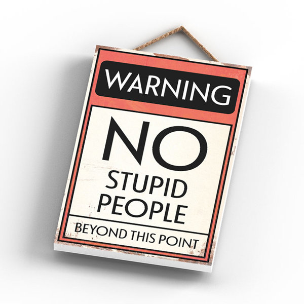 Global Designs Fenton Ltd Warning No Stupid People - Typography on MDF ...