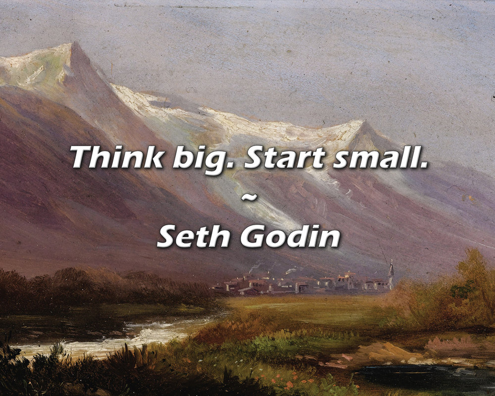 Alcott Hill Seth Godin Citation: «Think big. Commencez petit. - Wayfair ...