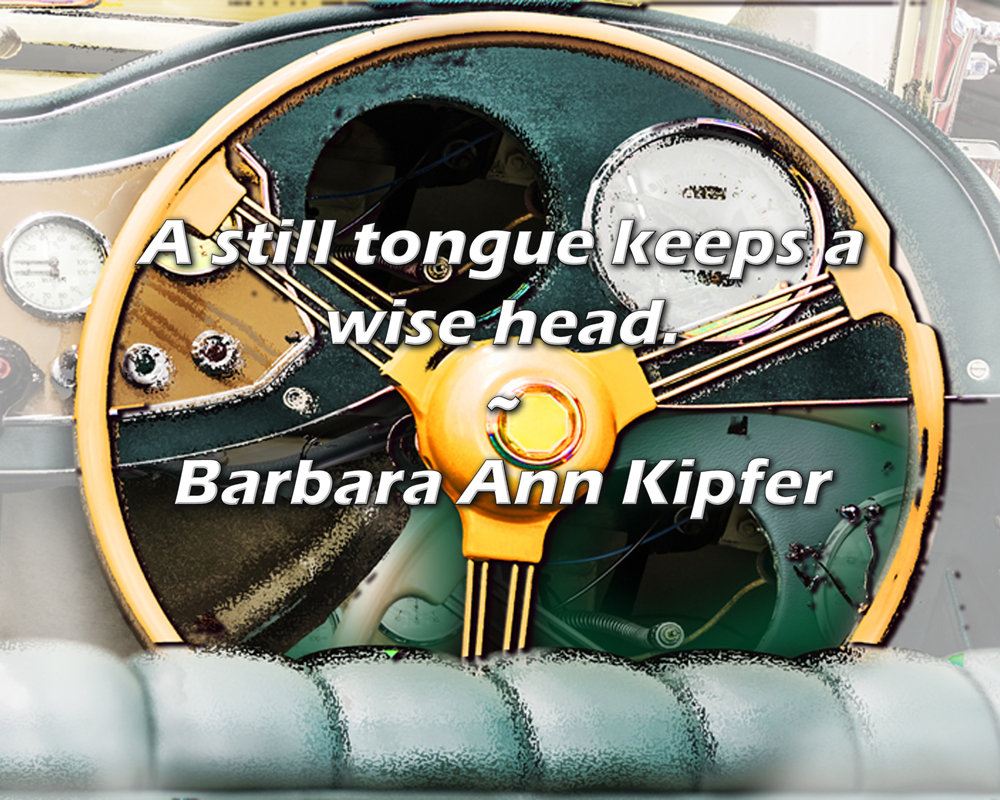 Trinx Barbara Ann Kipfer Quote: A still tongue keeps a wise head. | Wayfair