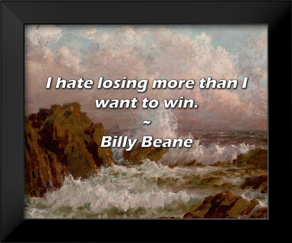 Trinx Billy Beane Quote: I hate losing more than I want to win. - Wayfair Canada