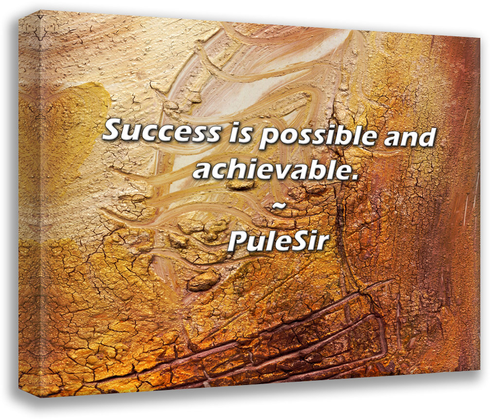 Ophelia & Co. PuleSir Quote: Success is possible and achievable. | Wayfair