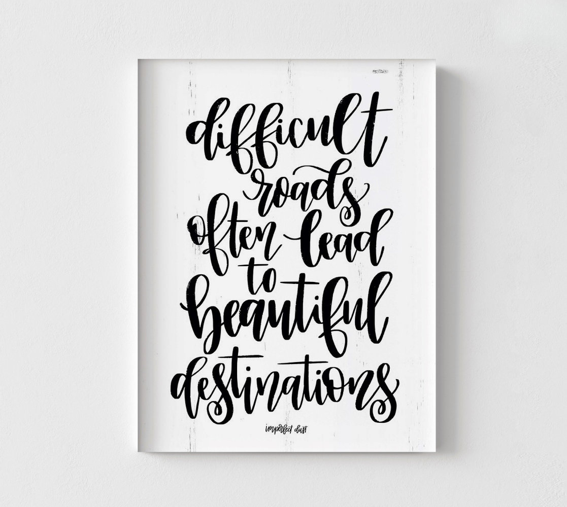 WeFrameArt Difficult Roads, Black And White Positive Quote, Life Quotes ...