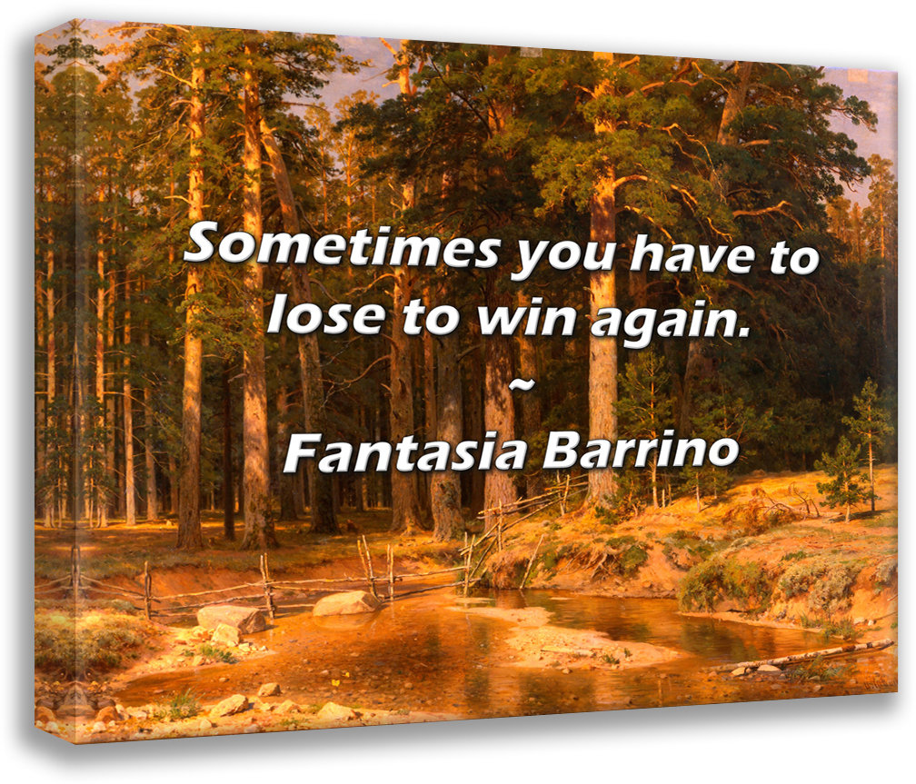 Trinx Fantasia Barrino Quote: Sometimes you have to lose to win again ...