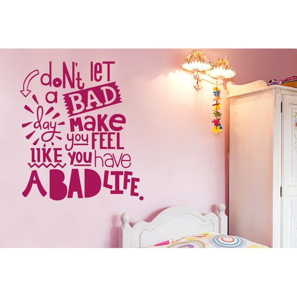 East Urban Home Don't Let a Bad Day Make You Feel Like You Have a Bad ...