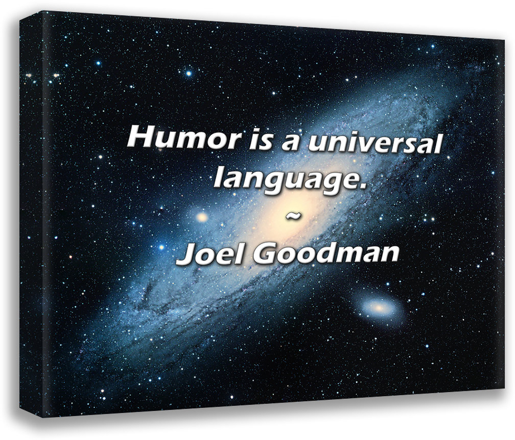 Trinx Joel Goodman Quote: Humor is a universal language. | Wayfair