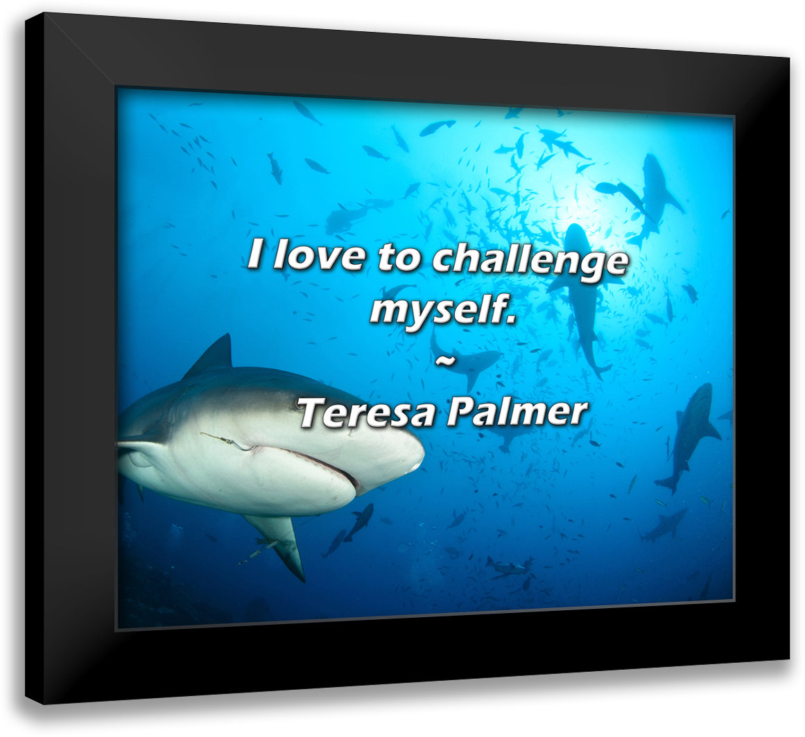 ATX Art Group LLC Teresa Palmer Quote: I love to challenge myself ...