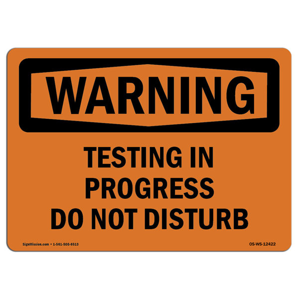 SignMission Osha Warning Sign - Testing in Progress Do Not Disturb Sign ...
