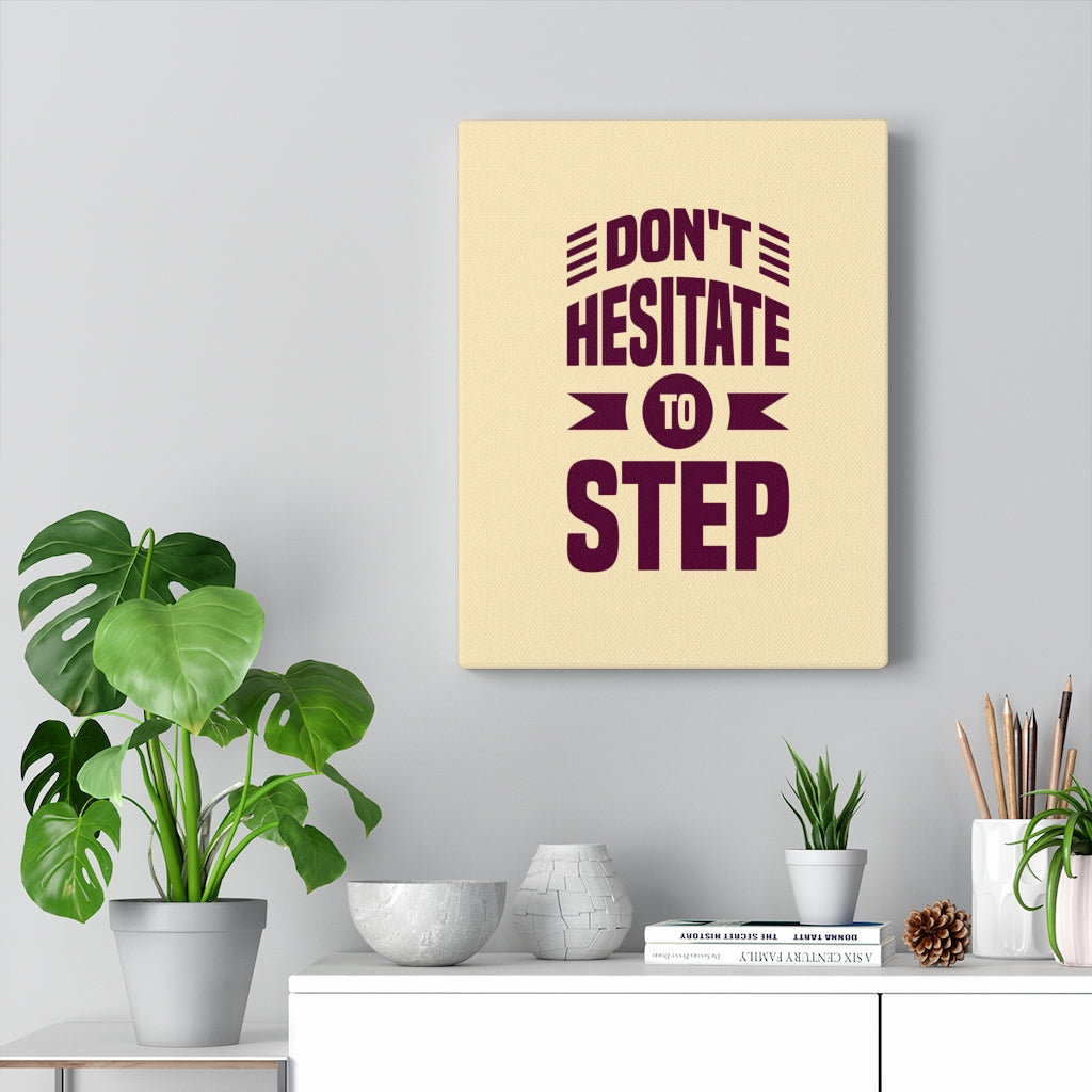 Trinx Inspirational Quote Canvas Don''t Hesitate To Step Wall Art ...