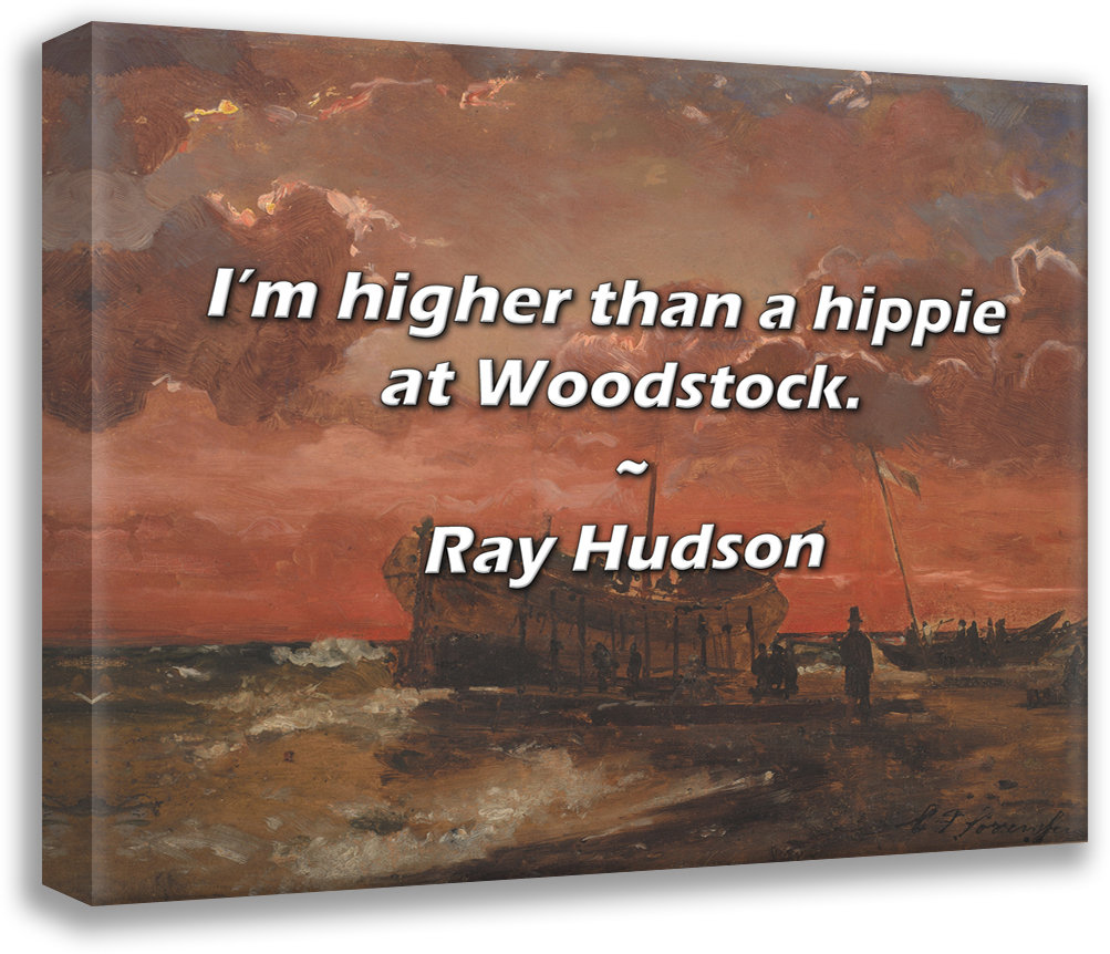 Astoria Grand Artsy Quote "I’m higher than a hippie at Woodstock." By ...