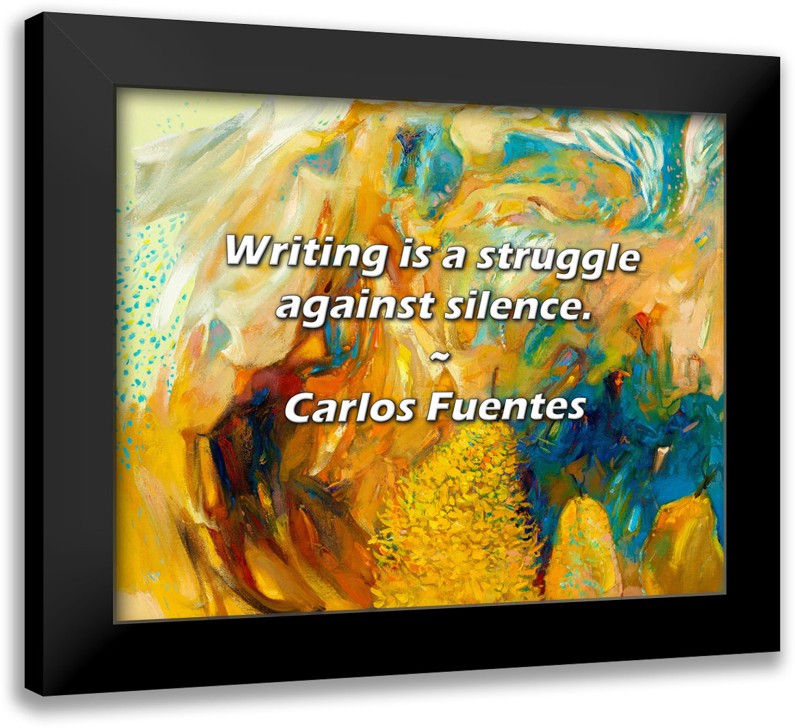 Latitude Run® Carlos Fuentes Quote: Writing is a struggle against ...