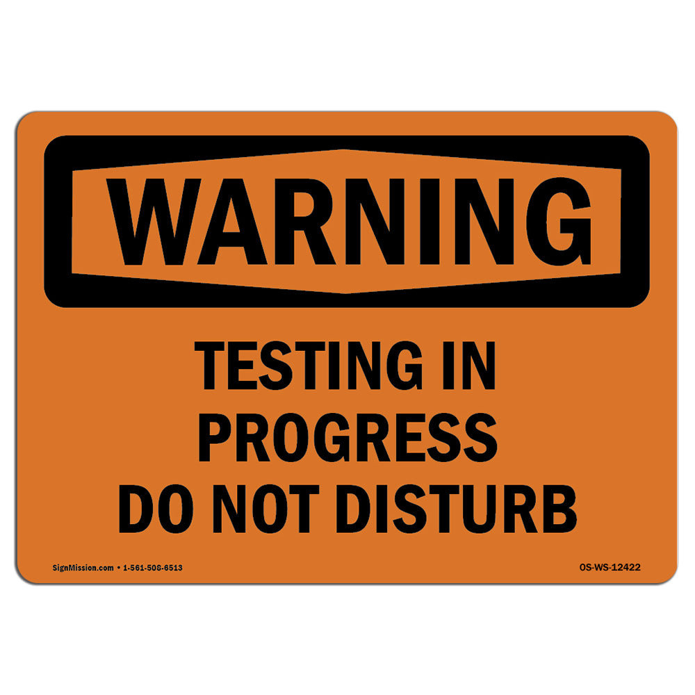 SignMission Osha Warning Sign - Testing in Progress Do Not Disturb Sign ...
