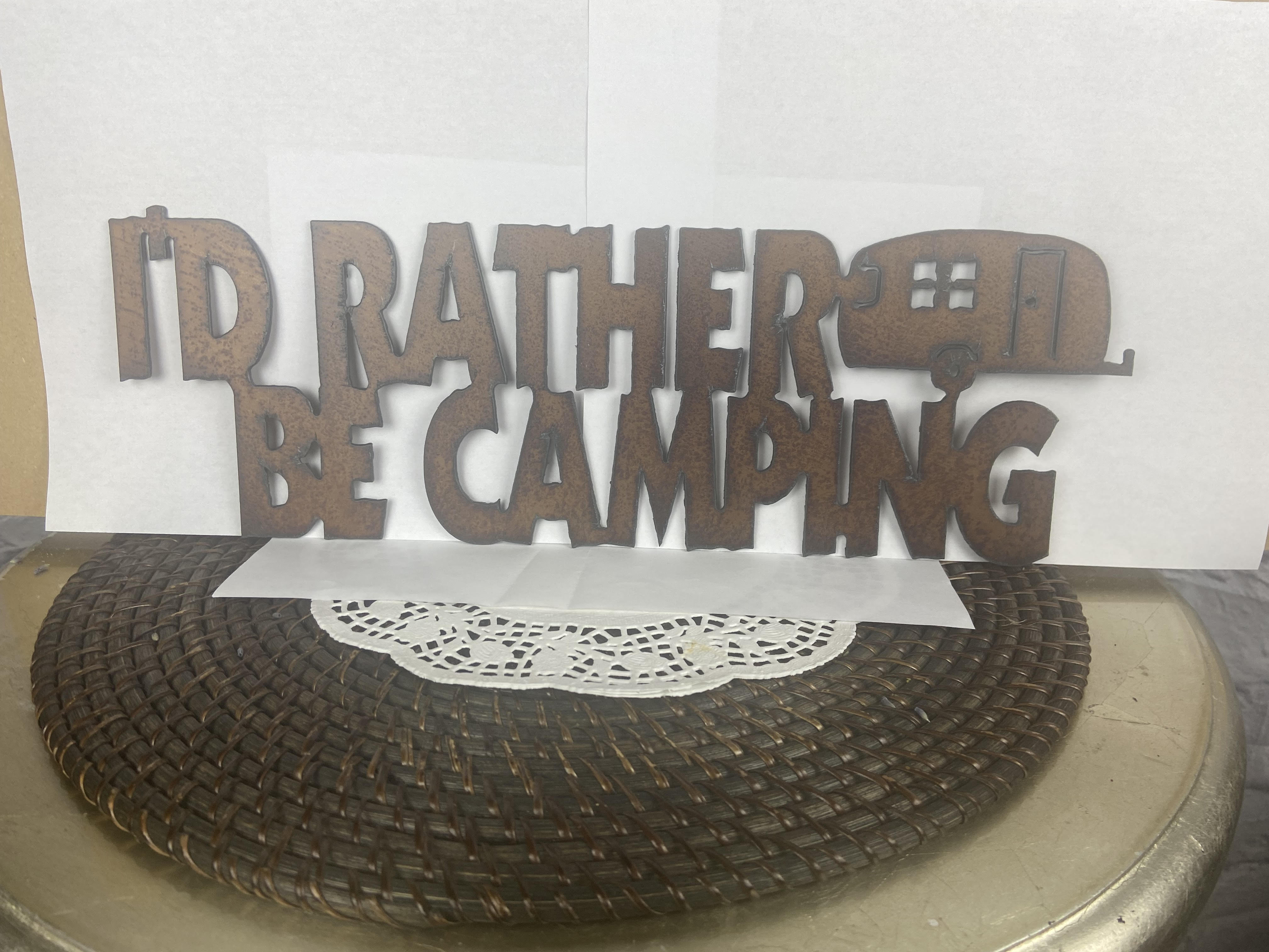 Trinx Metal - I Would Rather Be Camping Sign | Wayfair