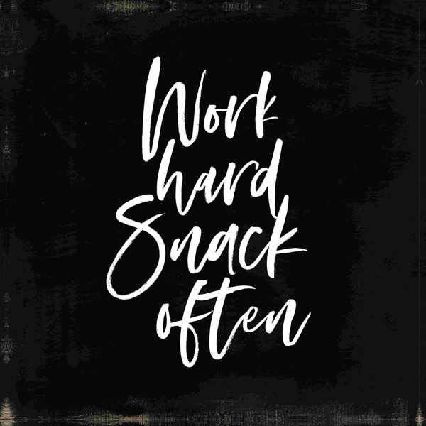 Trinx " Work Hard Snack Often " on Canvas - Wayfair Canada
