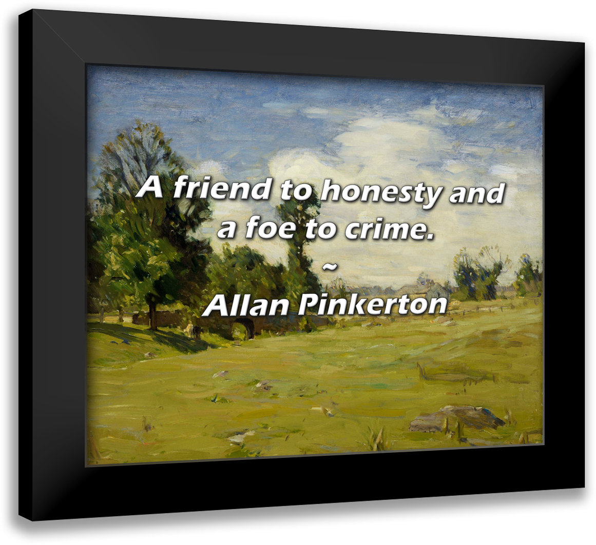 Trinx Allan Pinkerton Quote: A friend to honesty and a foe to crime ...