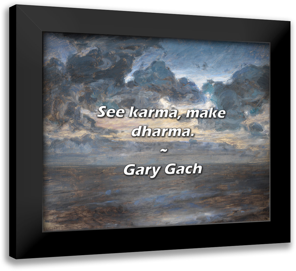 Latitude Run® Gary Gach Quote: See karma, make dharma. | Wayfair