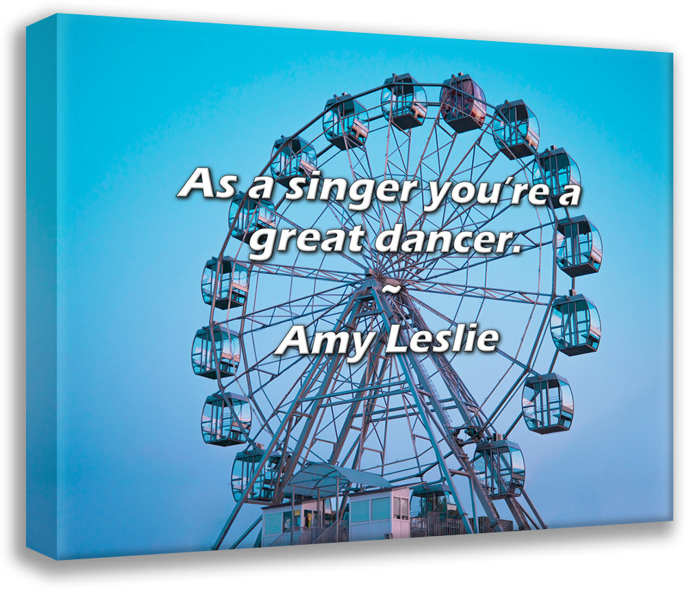 Latitude Run® Artsy Quote "As a singer you’re a great dancer." By Amy ...