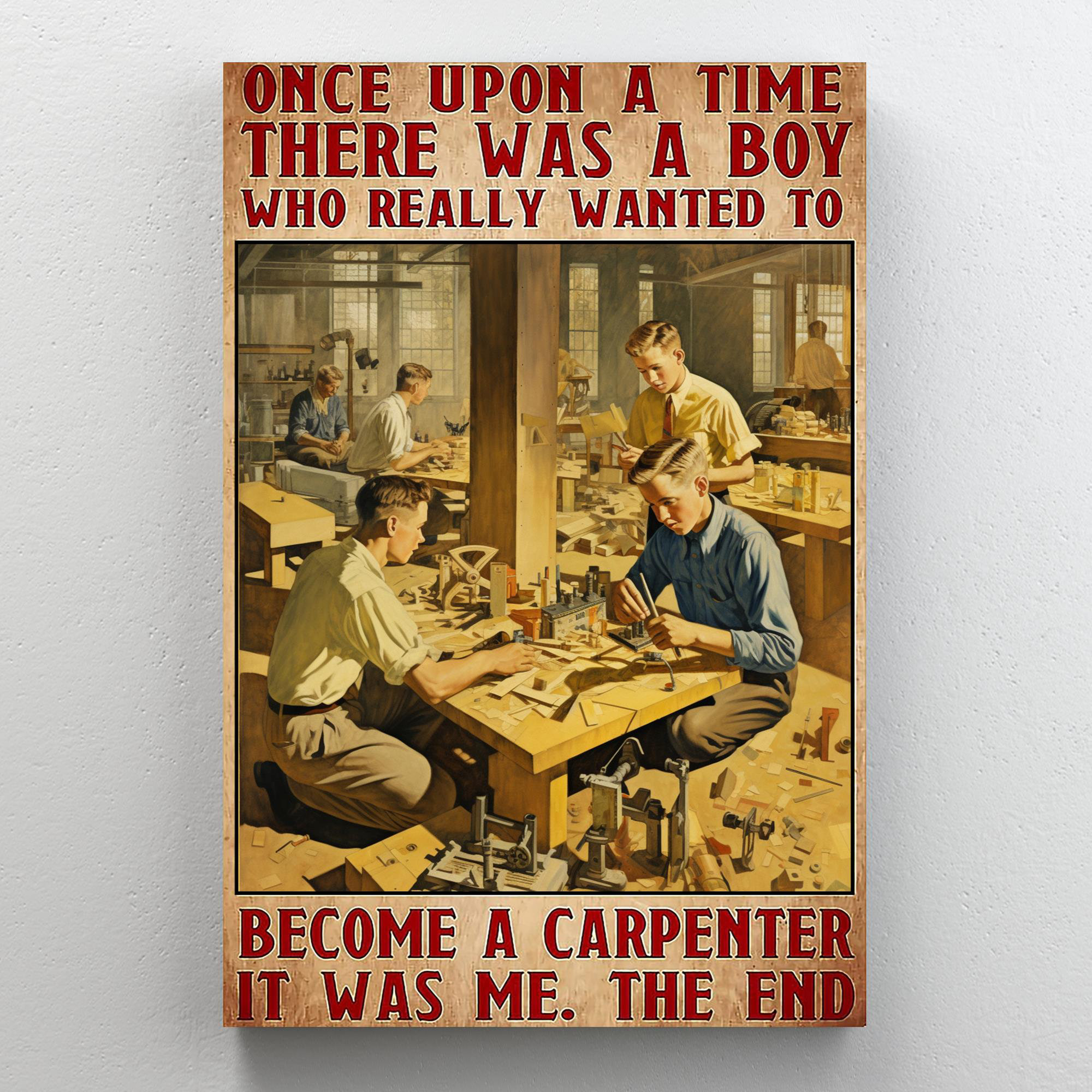 Trinx Alterma Wanted To Become A Carpenter On Canvas Graphic Art | Wayfair