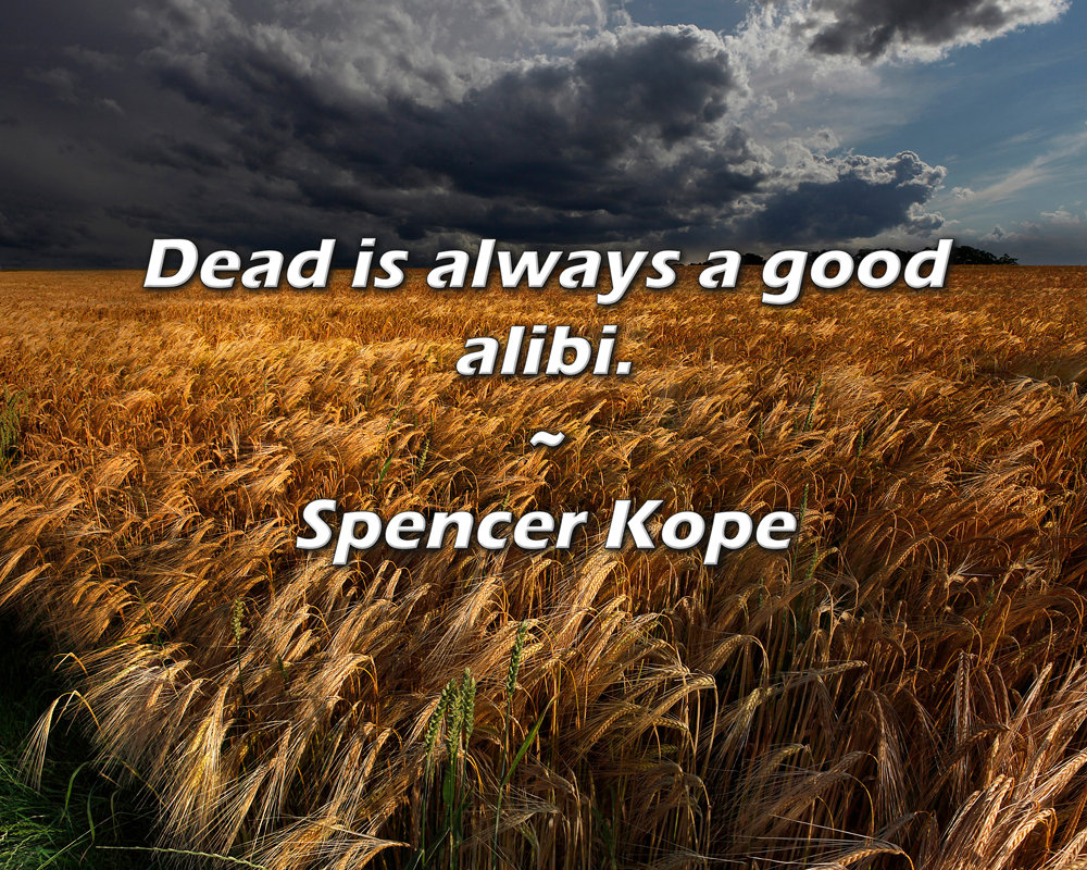 Latitude Run® Spencer Kope Quote: Dead is always a good alibi. | Wayfair