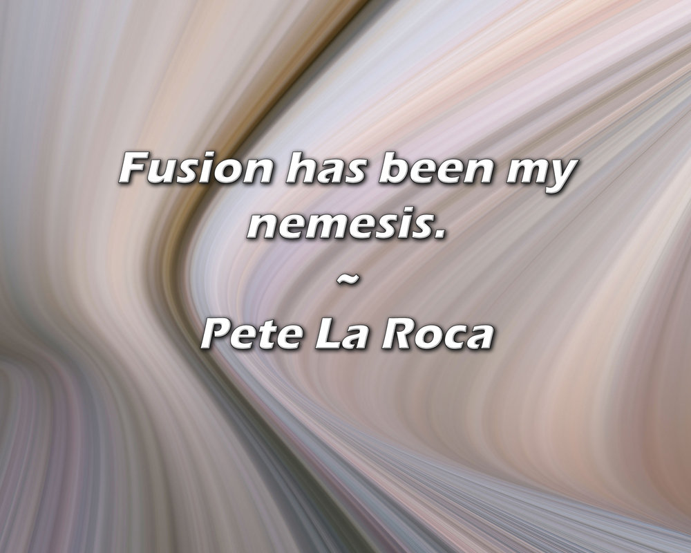 Trinx Pete La Roca Quote: Fusion has been my nemesis. | Wayfair