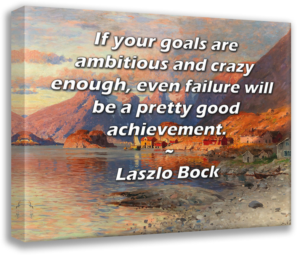 Trinx ArtsyQuotes Gallery Wrapped Canvas By Laszlo Bock: "If your goals ...