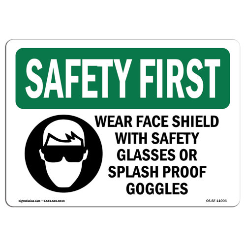 SignMission Osha Safety First Sign - Wear Face Shield With Safety with ...