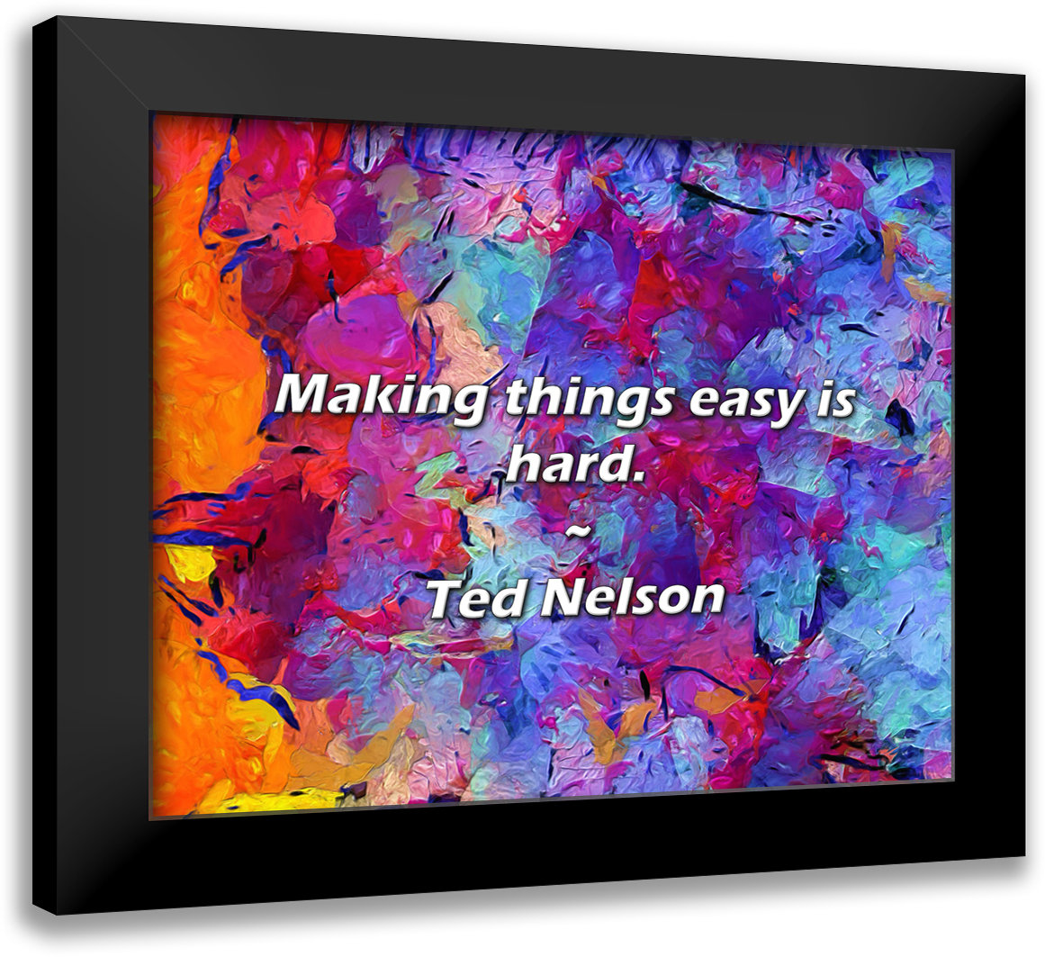 Ivy Bronx Ted Nelson Quote: Making things easy is hard. | Wayfair