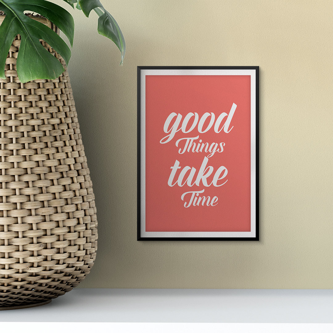 Trinx Good Things Take Time - Picture Frame Textual Art Print on ...