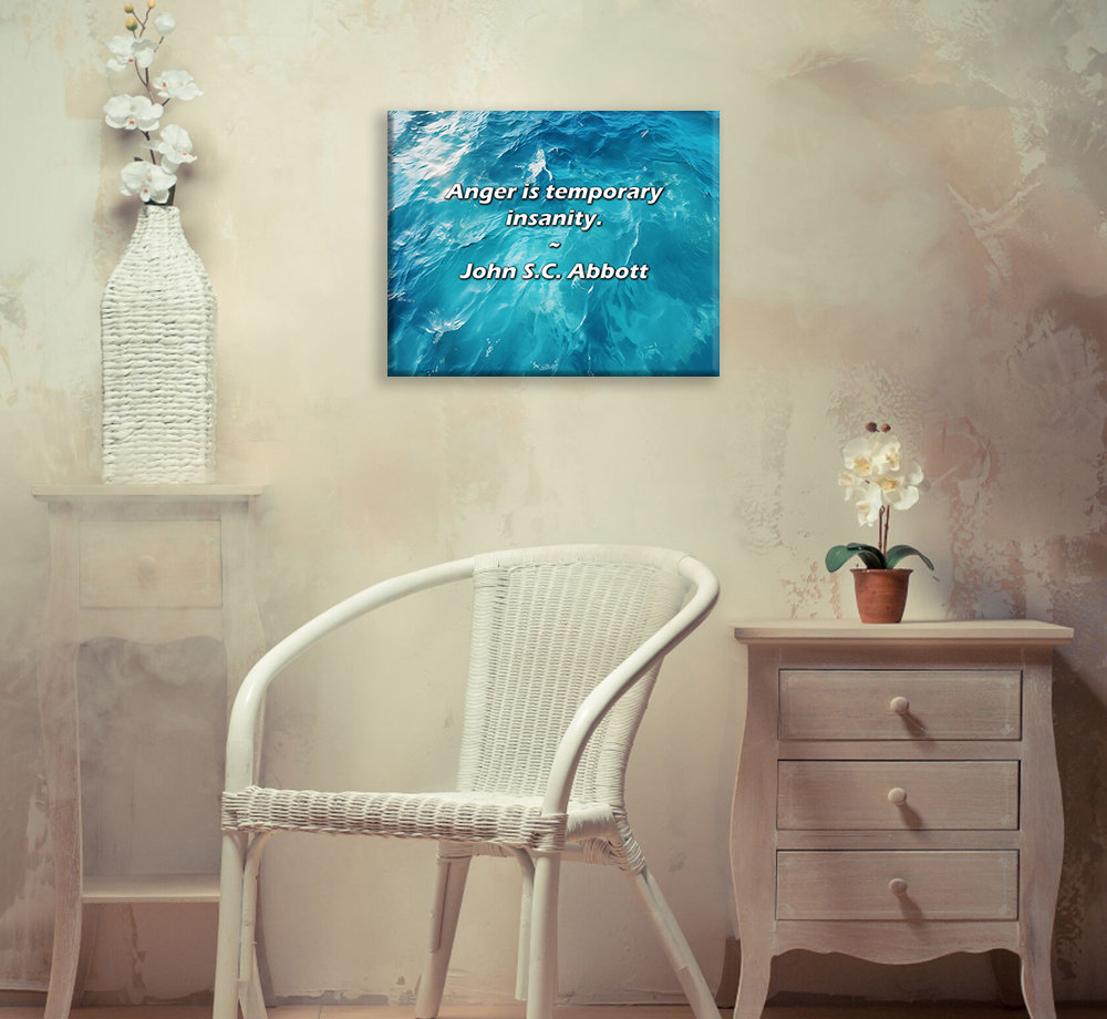 Astoria Grand Artsy Quote "Anger is temporary insanity." By John S.C ...