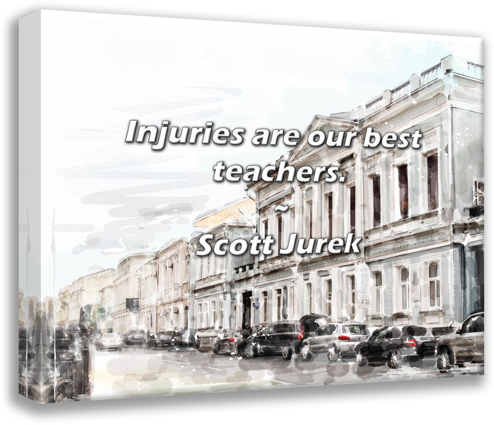 Astoria Grand Artsy Quote "Injuries are our best teachers." By Scott ...