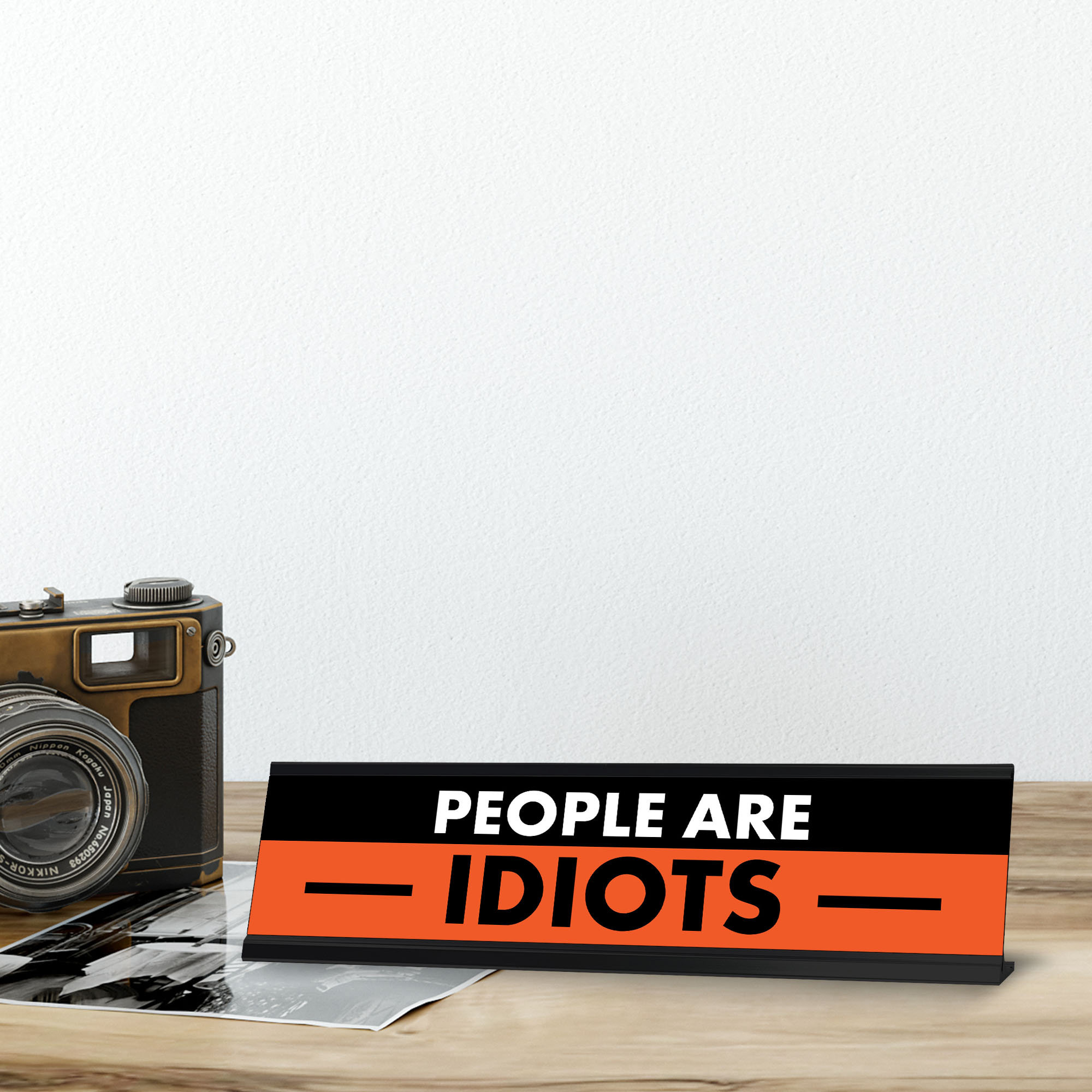 Signs ByLITA People Are Idiots Black And Orange Desk Signs (2 X 8 ...