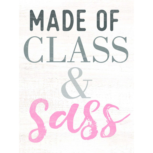 Trinx Made of Class and Sass - Wrapped Canvas Print | Wayfair