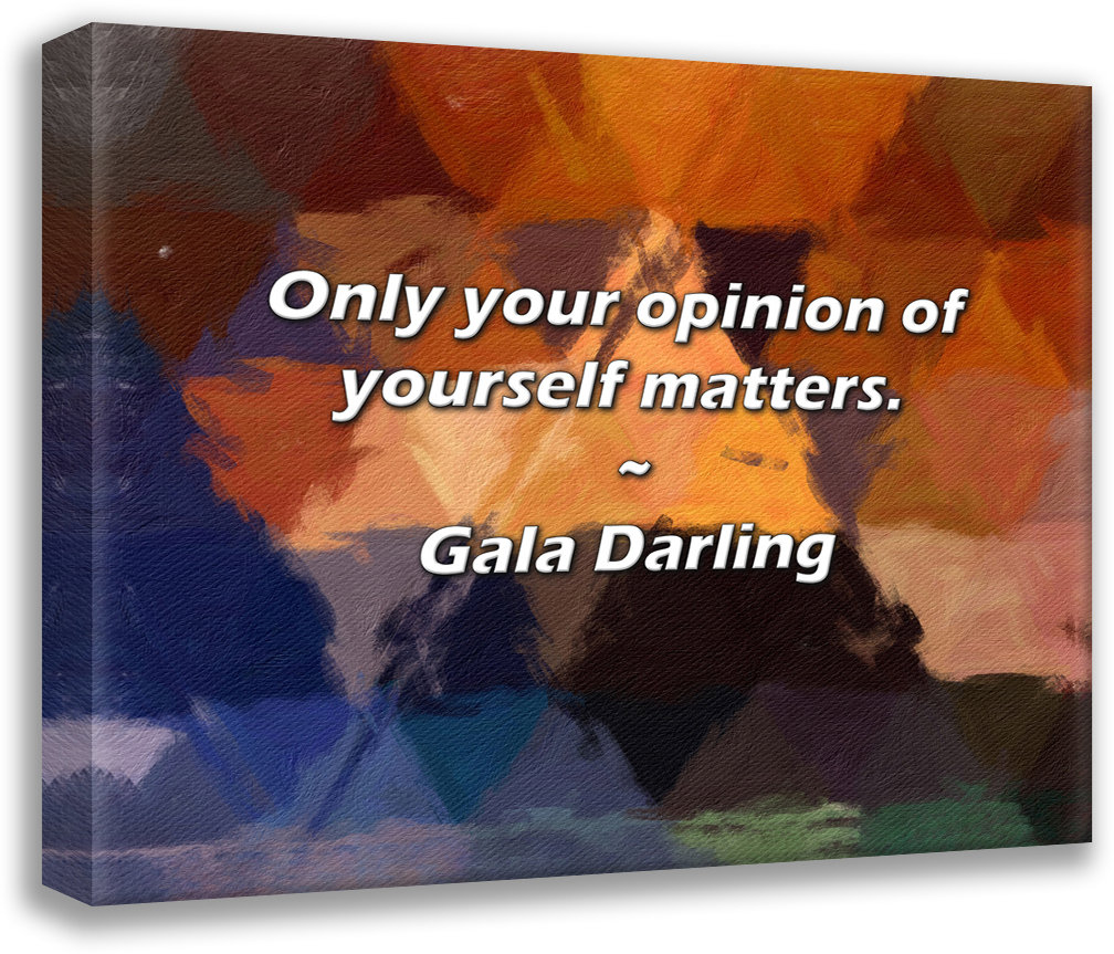 Trinx Gala Darling Quote: Only your opinion of yourself matters. | Wayfair