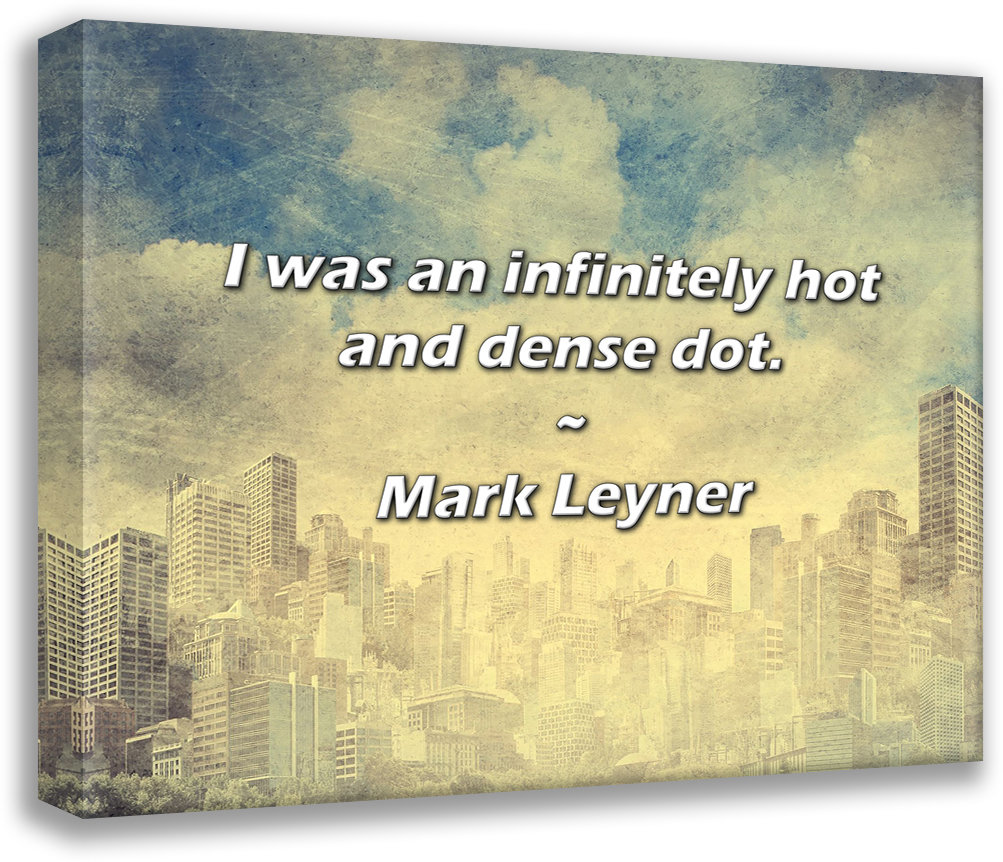 Ophelia & Co. Artsy Quote "I was an infinitely hot and dense dot." By ...