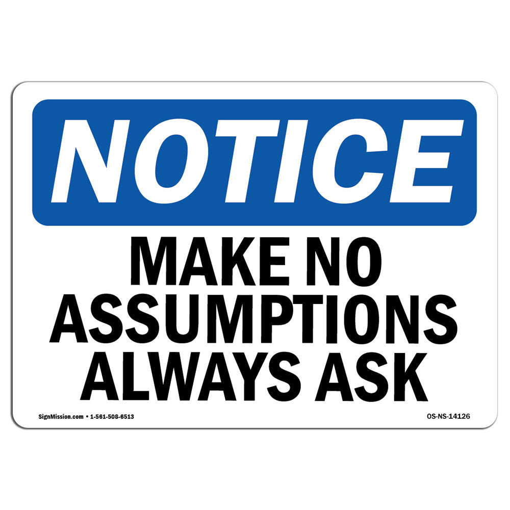 SignMission Make No Assumptions Always Ask Aluminum Sign 18 x 24 | Wayfair