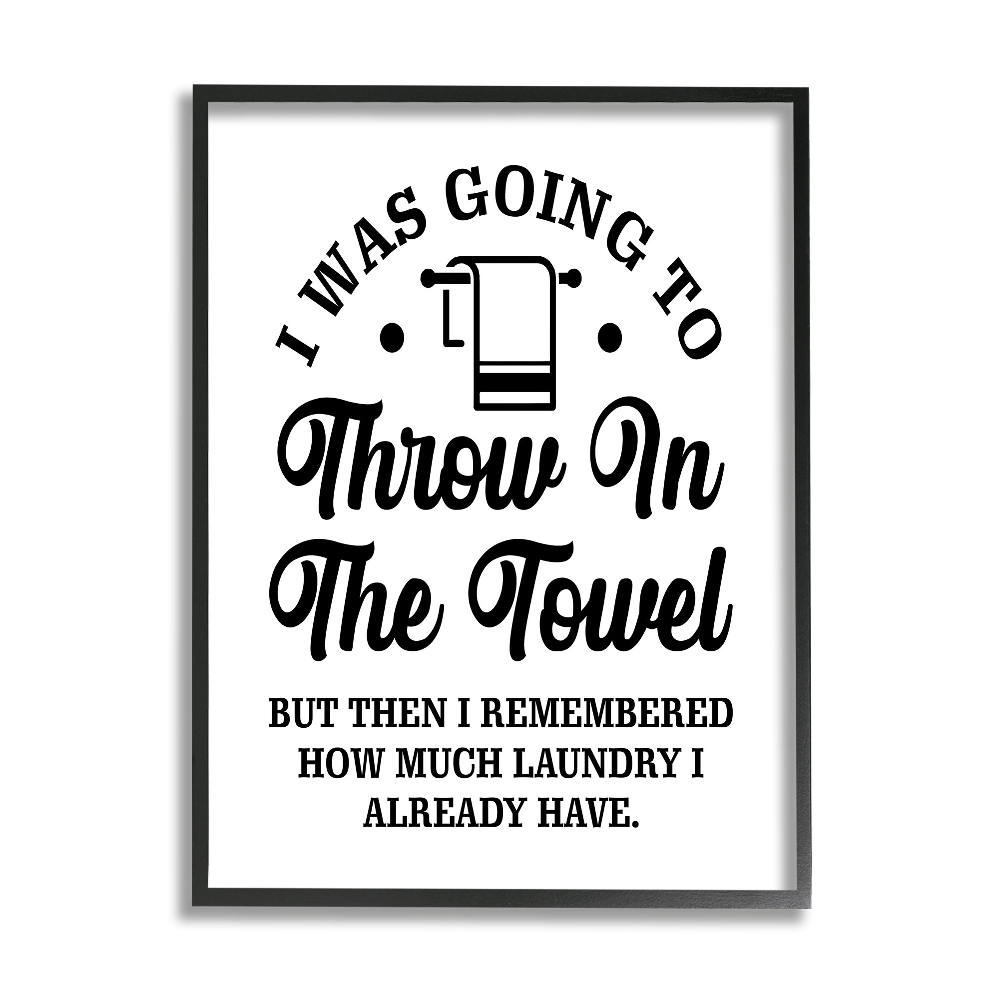 Stupell Industries Throw In The Towel Humorous Laundry Joke Text Phrase ...