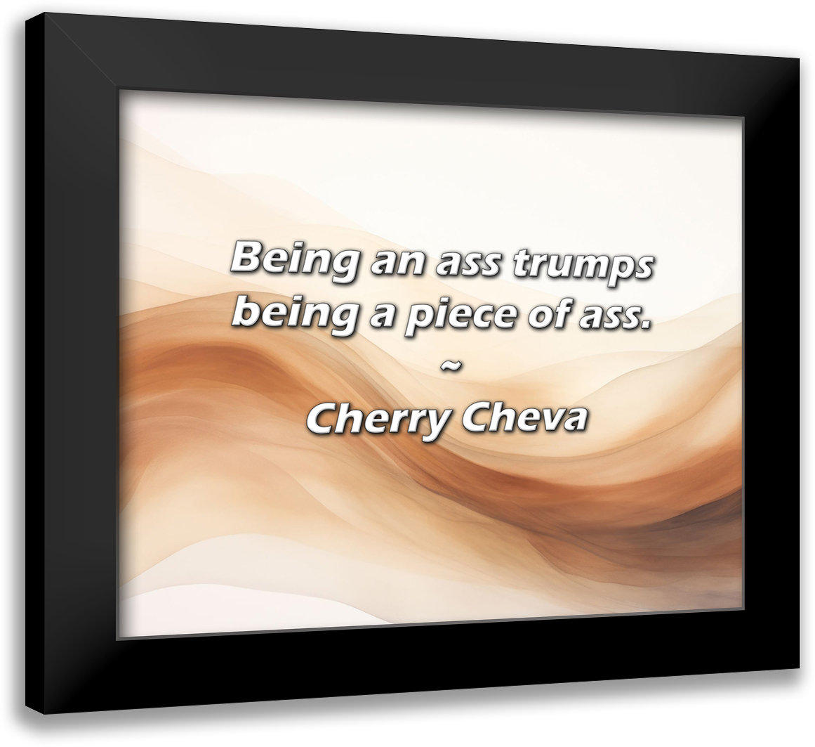 Trinx Cherry Cheva Quote: Being an ass trumps being a piece of ass ...